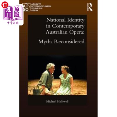 海外直订National Identity in Contemporary Australian Opera: Myths Reconsidered 当代澳大利亚歌剧中的民族认同：神话再