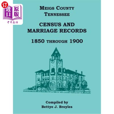 海外直订Meigs County, Tennessee Census and Marriage Records 1850 Through 1900 梅格斯县，田纳西州人口普查和婚姻记录1
