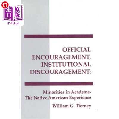 海外直订Official Encouragement, Institutional Discouragement: Minorities in Academe-The  官方鼓励，制度贬低：学术界