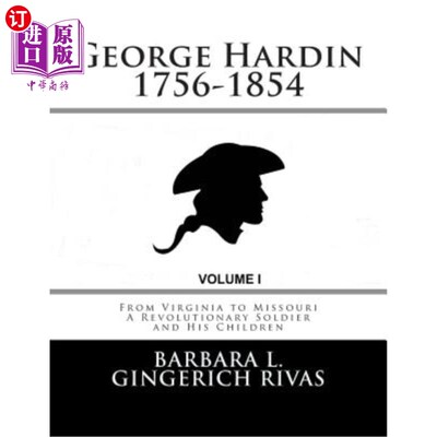 海外直订George Hardin 1756-1854: From Virginia to Missouri A Revolutionary Soldier and H 乔治·哈丁1756-