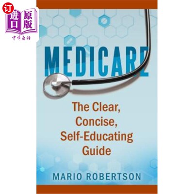 海外直订医药图书Medicare: The Clear, Concise, Self-Educating Guide 医疗保险：清晰、简洁、自我教育指南