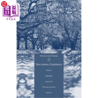 海外直订Southern Crossings: Poetry, Memory, and the Transcultural South 南方十字路口:诗歌、记忆和跨文化南方