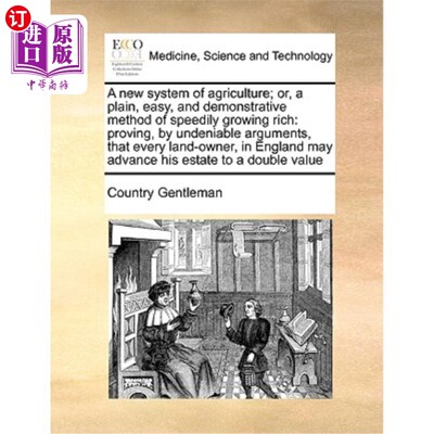 海外直订医药图书A New System of Agriculture; Or, a Plain, Easy, and Demonstrative Method of Spee 一种新的农业制度;