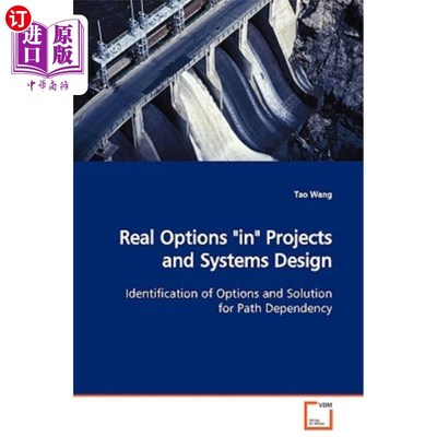 海外直订Real Options in Projects and Systems Design Identification of Options and Soluti 项目与系统设计中的实物期权