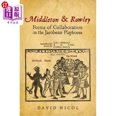 海外直订Middleton and Rowley: Forms of Collaboration in the Jacobean Playhouse 米德尔顿和罗利:詹姆士剧院的合作形式