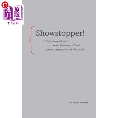 海外直订Showstopper!: The Breakneck Race to Create Windows NT and the Next Generation at 令人叹为观止!：在微软创建W