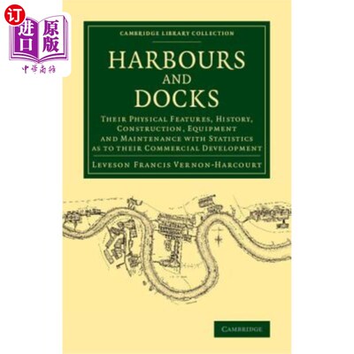 海外直订Harbours and Docks: Their Physical Features, History, Construction, Equipment an
