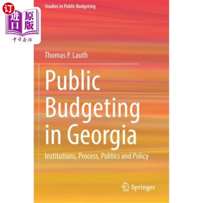 海外直订Public Budgeting in Georgia: Institutions, Process, Politics and Policy 格鲁吉亚的公共预算:制度、程序、政治