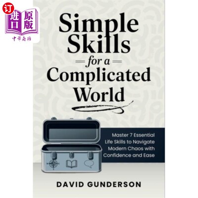 海外直订Simple Skills for a Complicated World: Master 7 Essential Life Skills to Navigat 复杂世界的简单技能：掌握7