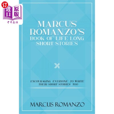 海外直订Marcus Romanzo's Book Of Life Long Short Stories Encouraging everyone to write t Marcus Rom