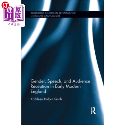 海外直订Gender, Speech, and Audience Reception in Early ... 现代早期英国的性别、演讲与听众接受