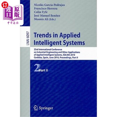 海外直订Trends in Applied Intelligent Systems: 23rd International Conference on Industri 应用智能系统的趋势：第23届