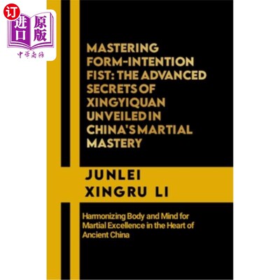 海外直订医药图书Mastering Form-Intention Fist: The Advanced Secrets of Xingyiquan Unveiled in Ch 先掌握形意：形意拳
