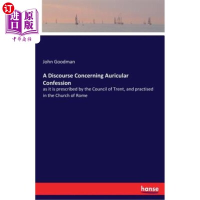 海外直订A Discourse Concerning Auricular Confession: as it is prescribed by the Council  关于耳告的论述:这是由特伦