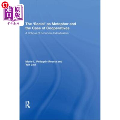 海外直订The 'Social' as Metaphor and the Case of Cooperatives: A Critique of Economic In 作为隐喻的“社会”与合作社