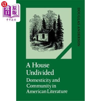 海外直订A House Undivided: Domesticity and Community in American Literature 不可分割的房子:美国文学中的家庭生活与社