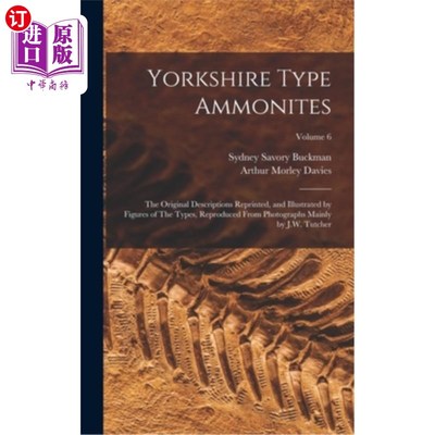 海外直订Yorkshire Type Ammonites: The Original Descriptions Reprinted, and Illustrated b 约克郡型鹦鹉螺:原稿重印及