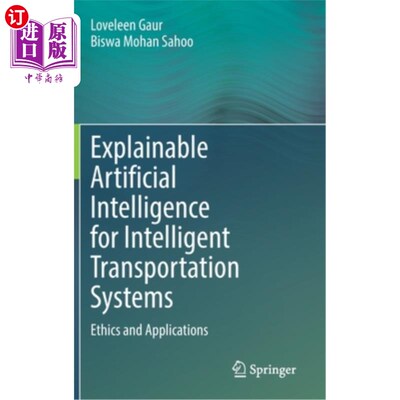 海外直订Explainable Artificial Intelligence for Intelligent Transportation Systems: Ethi 智能交通系统的可解释人工智能: