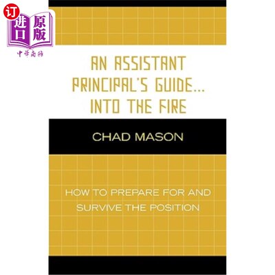 海外直订Assistant Principal's Guide...Into the Fire: How to Prepare for and Survive the  副校长的指导……进入火场：