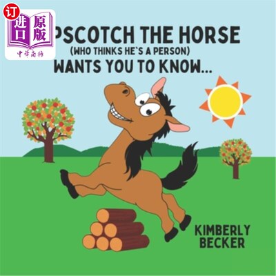 海外直订Hopscotch the Horse (Who Thinks He's a Person): Wants You to Know... 跳房子的马(认为他是人):想让你知道…