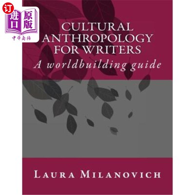 海外直订Cultural Anthropology for writers: A worldbuilding guide 作家文化人类学：世界建设指南