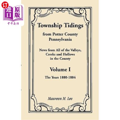 海外直订Township Tidings, from Potter County, Pennsylvania, Volume 1, 1880-1884 镇报，来自宾夕法尼亚州波特县，第1卷