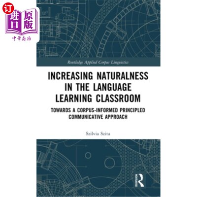 海外直订Increasing Naturalness in the Language Learning Classroom: Towards a Corpus-Info 提高语言学习课堂的自然度：