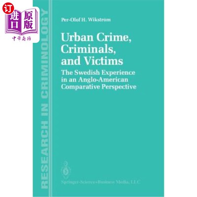 海外直订Urban Crime, Criminals, and Victims: The Swedish Experience in an Anglo-American 城市犯罪，罪犯和受害者:英