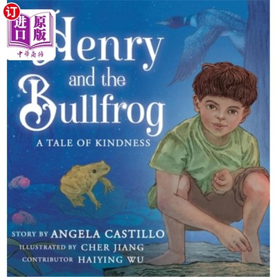 海外直订Henry and the Bullfrog: A Tale of Kindness 亨利和牛蛙:善良的故事