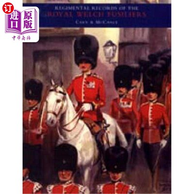 海外直订REGIMENTAL RECORDS OF THE ROYAL WELCH FUSILIERS- Vol I 皇家韦尔奇燧发枪兵团记录-卷一