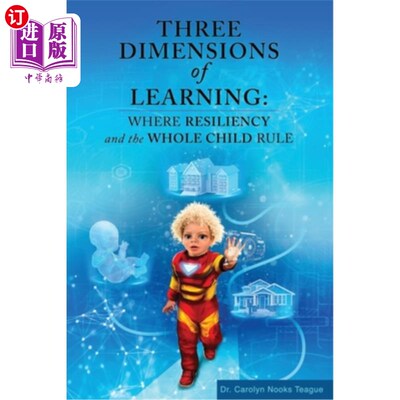 海外直订Three Dimensions of Learning: Where Resiliency and the Whole Child Rule 学习的三个维度:弹性和整个孩子的规则