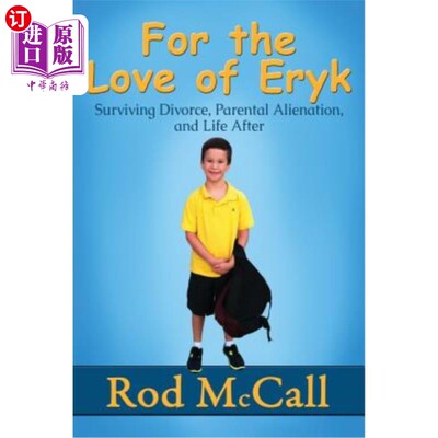 海外直订For the Love of Eryk: Surviving Divorce, Parental Alienation and Life After 为了爱厄立克：离婚、父母疏远和
