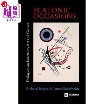 海外直订Platonic Occasions: Dialogues on Literature, Art and Culture 柏拉图时代：文学、艺术和文化对话