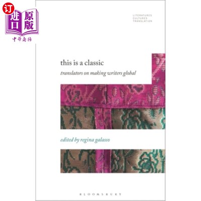 海外直订This Is a Classic: Translators on Making Writers Global 这是一部经典之作:译者如何让作家全球化