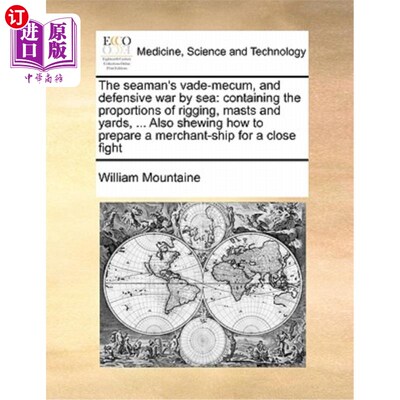 海外直订医药图书The Seaman's Vade-Mecum, and Defensive War by Sea: Containing the Proportions of 水手的Vad