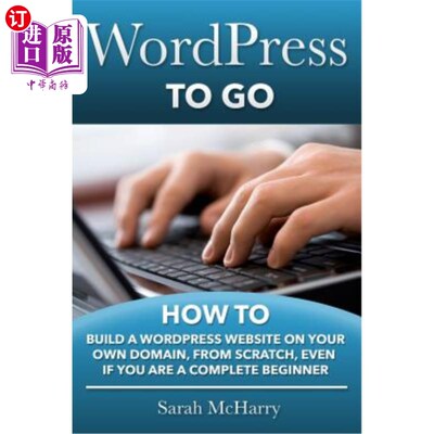 海外直订WordPress To Go: How To Build A WordPress Website On Your Own Domain, From Scrat 如何在自己的域名上从头开始
