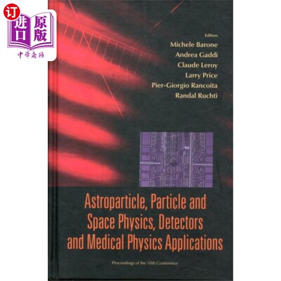 海外直订Astroparticle, Particle And Space Physics, Detec... 天体粒子，粒子和空间物理，探测器和医学物理应用-第十届会