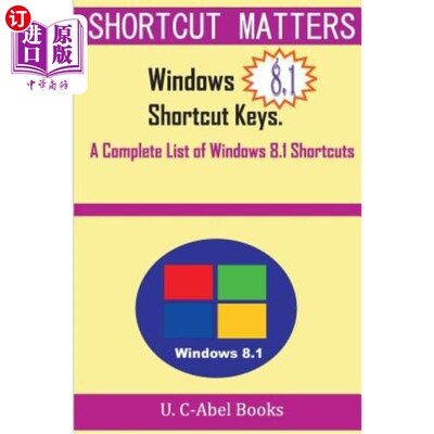 海外直订Windows 8.1 Shortcut Keys: A Complete List of Windows 8.1 Shortcuts Windows 8.1快捷键：Windows