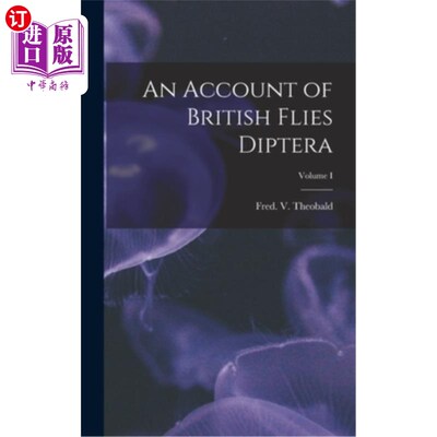 海外直订An Account of British Flies Diptera; Volume I 英国双翅目蝇类记述；卷1