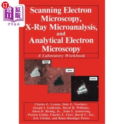 海外直订Scanning Electron Microscopy, X-Ray Microanalysis, and Analytical Electron Micro 扫描电子显微镜、X射线显微分析