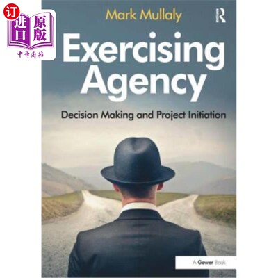 海外直订Exercising Agency: Decision Making and Project Initiation 行使代理:决策与项目启动