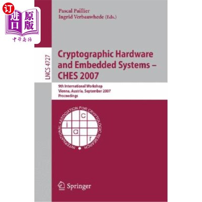 海外直订Cryptographic Hardware and Embedded Systems - Ches 2007: 9th International Works 加密硬件和嵌入式系统- Che