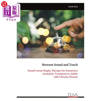 海外直订医药图书Between Sound and Touch: Sound versus Haptic Therapy for Immersive Anxiolytic Tr 在声音和触觉之间：