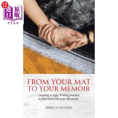 海外直订From Your Mat to Your Memoir: Creating a Yogic Writing Practice to Find and Writ 从你的垫子到你的回忆录：创