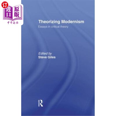 海外直订Theorizing Modernisms: Essays in Critical Theory 现代主义理论化:批判理论论文集