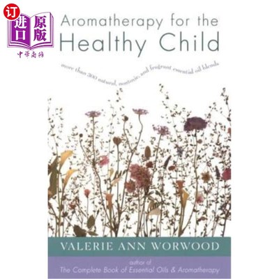 海外直订医药图书Aromatherapy for the Healthy Child: More Than 300 Natural, Nontoxic, and Fragran 健康儿童芳香疗法：