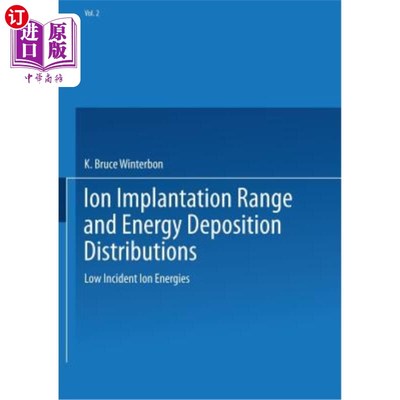 海外直订Ion Implantation Range and Energy Deposition Distributions: Volume 2: Low Incide 离子注入范围和能量沉积分布