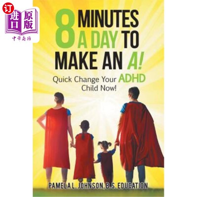海外直订8 Minutes a Day to Make an A!: Quick Change Your Adhd Child Now! 每天8分钟就可以成就一个A！：快换你的ADHD孩