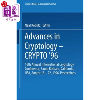 海外直订Advances in Cryptology -- Crypto '96: 16th Annual International Cryptology Confe 密码学进展——Crypto '