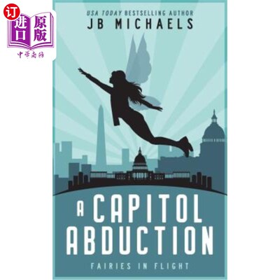 海外直订A Capitol Abduction: Fairies in Flight 《国会绑架案:飞行中的仙女